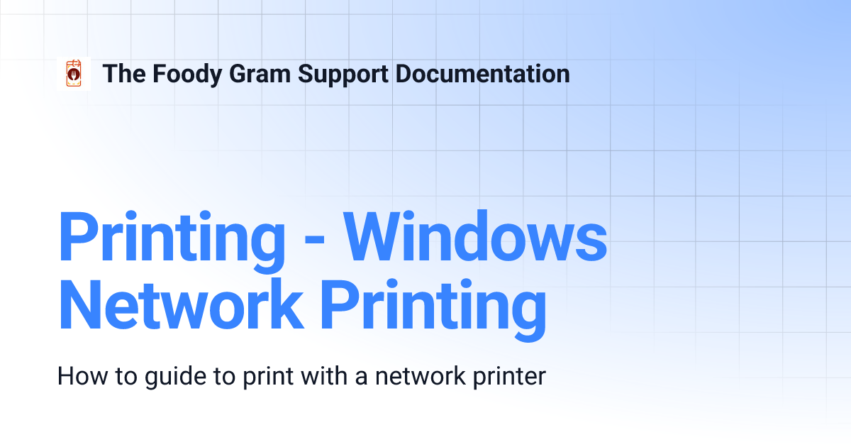 Printing - Windows Network Printing | The Foody Gram Support Documentation