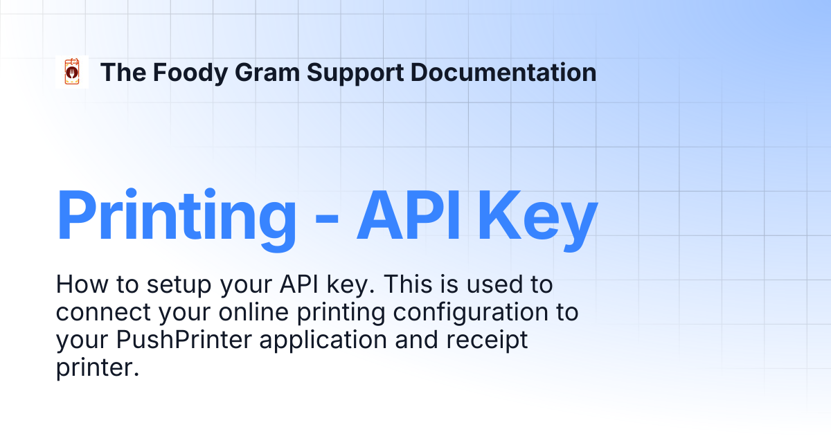 Printing - API Key | The Foody Gram Support Documentation