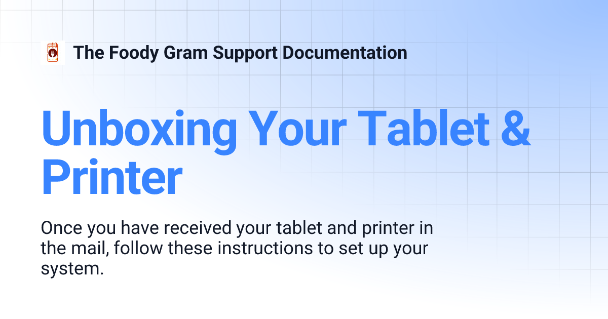 Unboxing Your Tablet & Printer | The Foody Gram Support Documentation
